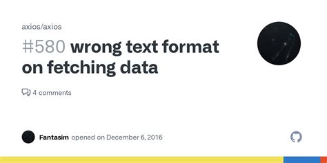 Wrong Text Format On Fetching Data · Issue 580 · Axiosaxios · Github