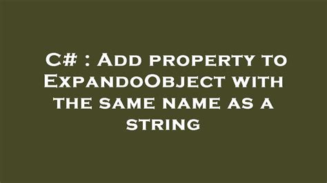 c add property to expandoobject with the same name as a string youtube
