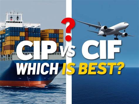 Cip Vs Cif Key Differences And Best Incoterm Choice
