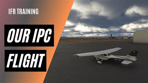 How To Plan An Instrument Proficiency Check IPC IPC Flight 1 Of 4 YouTube