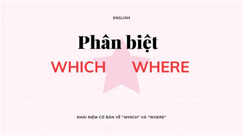 Phân Biệt Which Và Where Điểm Khác Biệt Quan Trọng
