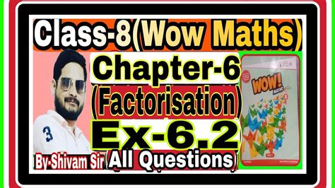 Class 8 Wow Maths Chapter 6 Factorisation Ex 6 2 All Questions By Shivam Sir Tiwariclasses
