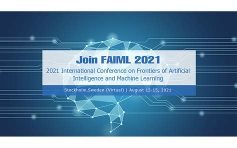 2021年第三届人工智能与机器学习国际会议faiml 2021ei检索门票优惠活动家官网报名