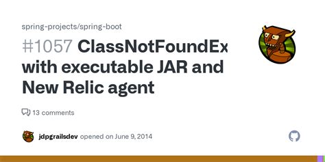 classnotfoundexception with executable jar and new relic agent · issue 1057 · spring projects