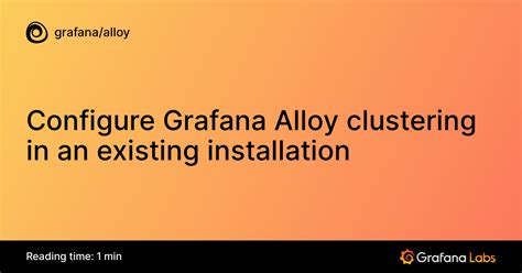 Configure Grafana Alloy Clustering In An Existing Installation Grafana Alloy Documentation