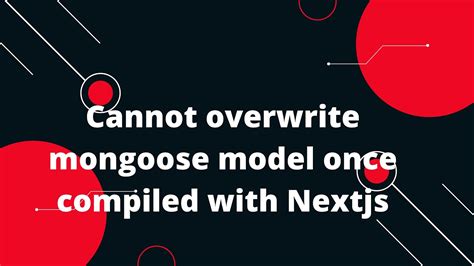Cannot Overwrite Mongoose Model Once Compiled With Nextjs 14 Youtube
