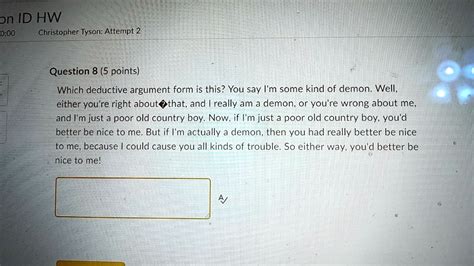 Solved Which Deductive Argument Form Is This You Say Im Some Kind Of Demon Well Either You