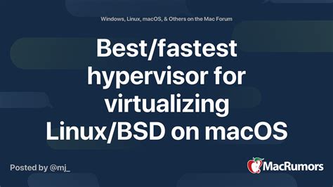 Bestfastest Hypervisor For Virtualizing Linuxbsd On Macos Macrumors Forums
