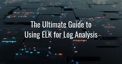 The Ultimate Guide To Elk Log Analysis