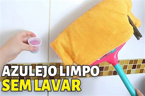 Como Limpar Azulejo Encardido Sem Precisar Lavar Usando Apenas 3