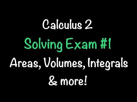 Free Video Calculus 2 Exam Review Areas Volumes And Integration Problems From Math With