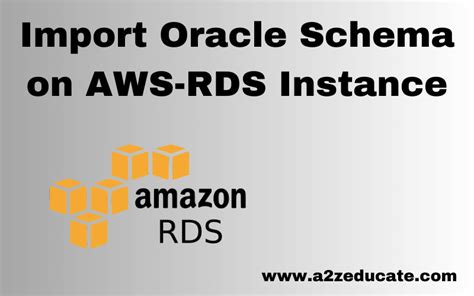 Exportimport Oracle Schema On Aws Rds A2z Educate