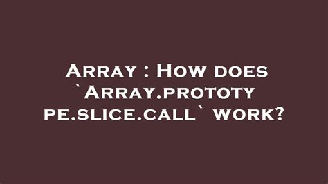 array how does `array prototype slice call` work youtube