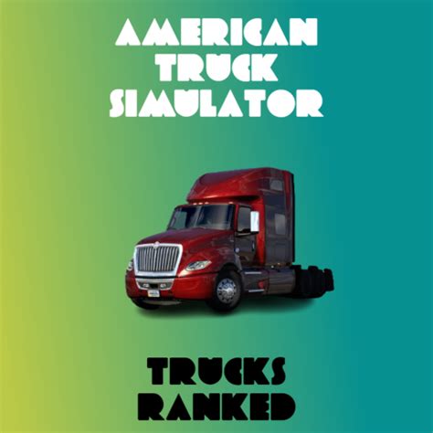 Create A American Truck Simulator Trucks Tier List Tiermaker