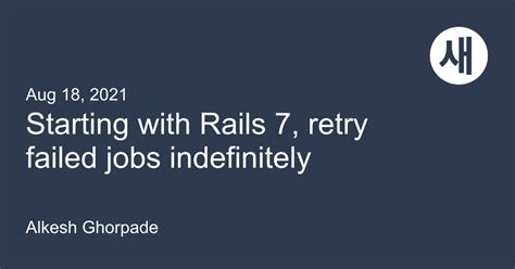starting with rails 7 retry failed jobs indefinitely saeloun blog