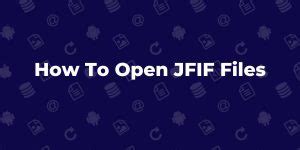 How To Open A JFIF File What Is A JFIF File How To Open One