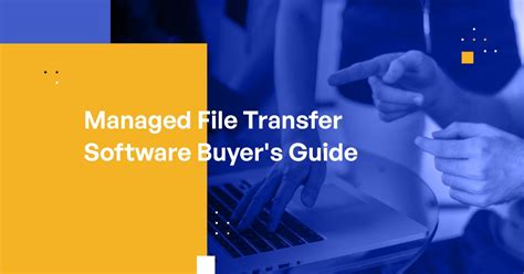 Managed File Transfer Software Buyers Guide Complete Selection Framework