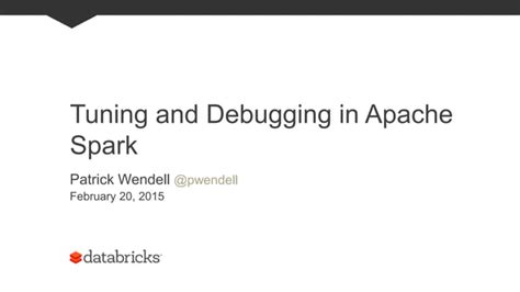 Tuning And Debugging In Apache Spark PPT