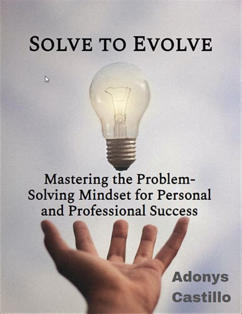 Review Solve To Evolve Mastering The Problem Solving Mindset For Personal And Professional