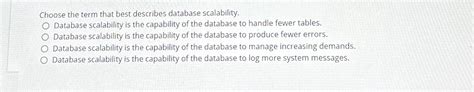 Solved Choose The Term That Best Describes Database