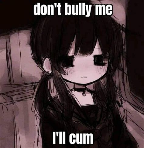 She Will C Do Not Bully Her Dont Bully Me Ill Cum Know Your Meme