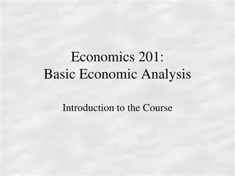 Ppt Economics 201 Basic Economic Analysis Powerpoint Presentation