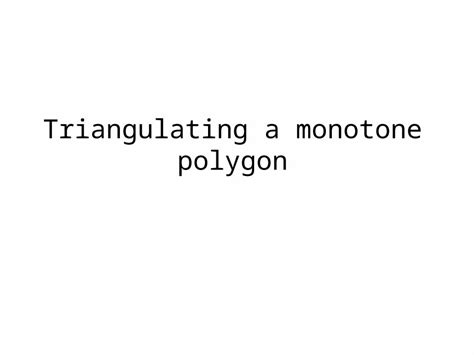 Ppt Triangulating A Monotone Polygon Y Monotone Polygon Left And