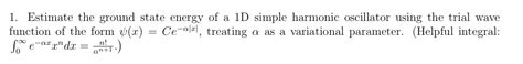 Solved Estimate The Ground State Energy Of A 1d Simple