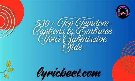 530 Top Femdom Captions To Embrace Your Submissive Side