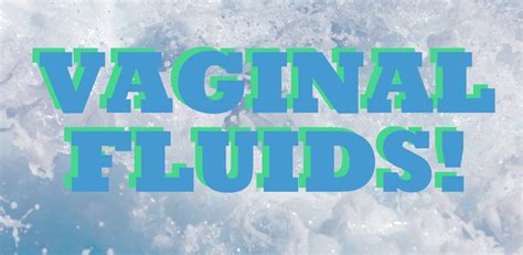 Vaginal Fluids Teen Health Source