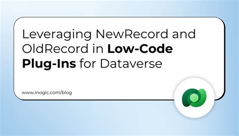 Leveraging Newrecord And Oldrecord In Low Code Plug Ins For Dataverse