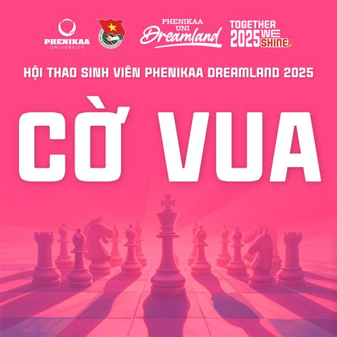 Tuổi ♟️ CỜ Vua TrÍ TuỆ VÀ ChiẾn ThuẬt ♟️ 🔥 Bàn Cờ Vua Phenikaa Dreamland 2025 đang Chờ đón