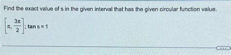 solved find the exact value of s ﻿in the given interval that