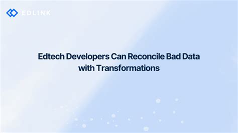 Edtech Devs Can Reconcile Bad Data With Transformations Edlink