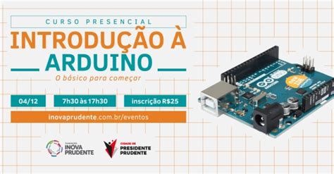 Curso de Introdução ao Arduíno tem inscrições abertas Inova Prudente