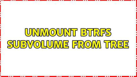 Unmount Btrfs Subvolume From Tree Youtube