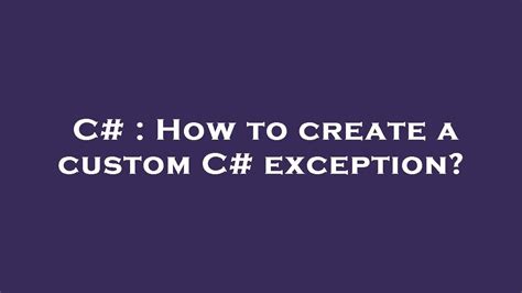 C How To Create A Custom C Exception Youtube