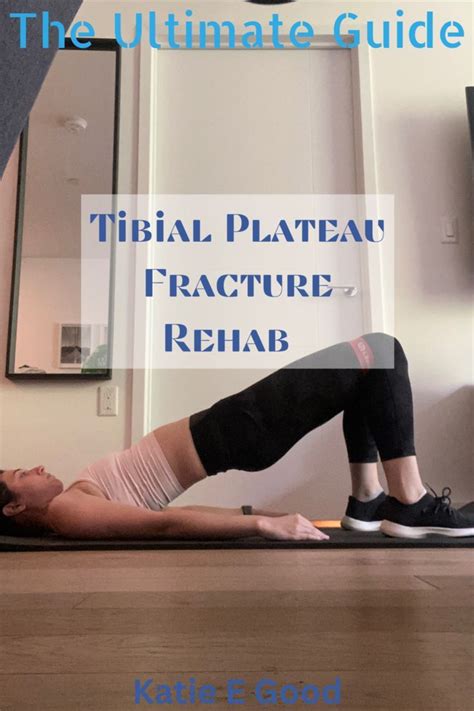 The Ultimate Guide To Tibial Plateau Fracture Rehab Knee Physical Therapy Exercises Tibial