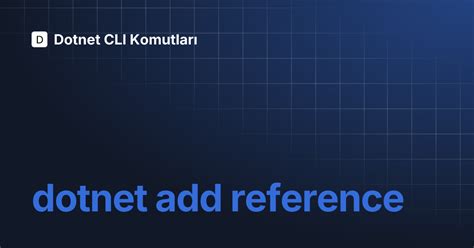 dotnet add reference dotnet cli komutları