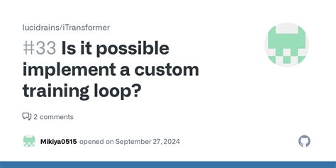 is it possible implement a custom training loop · issue 33