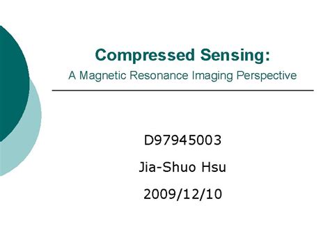 Compressed Sensing A Magnetic Resonance Imaging Perspective D