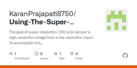 Github Karanprajapati8750 Using The Super Resolution Convolutional