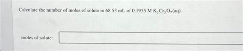 Solved Calculate The Number Of Moles Of Solute In 68 53 ML Chegg Com