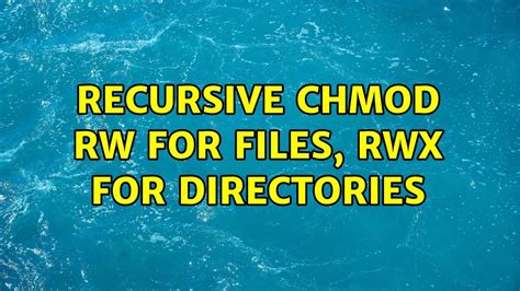 Recursive Chmod Rw For Files Rwx For Directories 3 Solutions Youtube