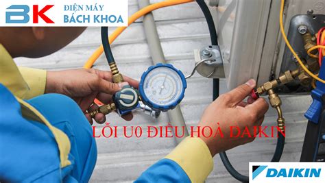 Điều Hoà Daikin Báo Lỗi U0 Lỗi U0 ở điều Hoà Daikin