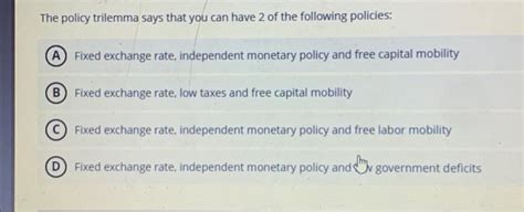 Solved The Policy Trilemma Says That You Can Have 2 Of The