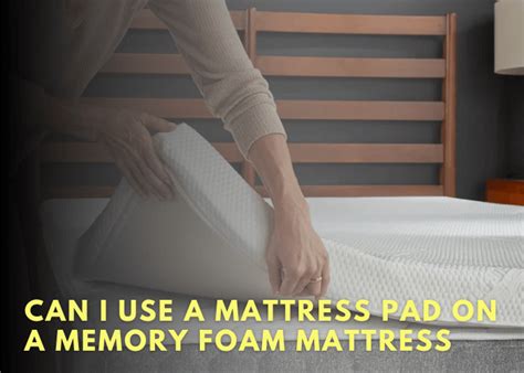 Can I Use A Mattress Pad On A Memory Foam Mattress Sleep Savvy
