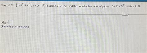 solved the set b {1 t2 t t2 1 2t t2} ﻿is a basis for p2