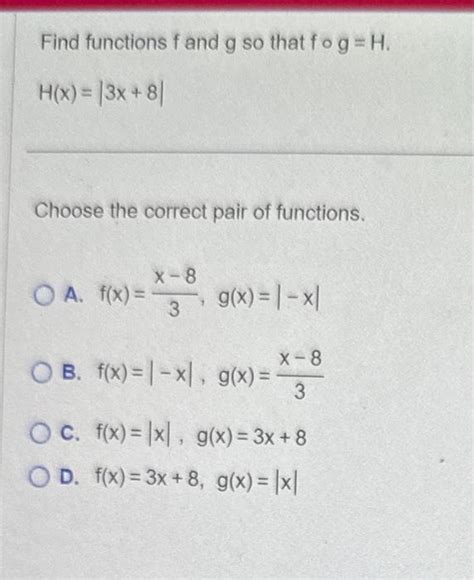 Solved Find Functions F And G So That Fg H H X 3x 8 Chegg Com