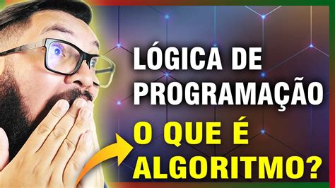 O Que É Algoritmo LÓgica De ProgramaÇÃo Com PseudocÓdigo Portugol